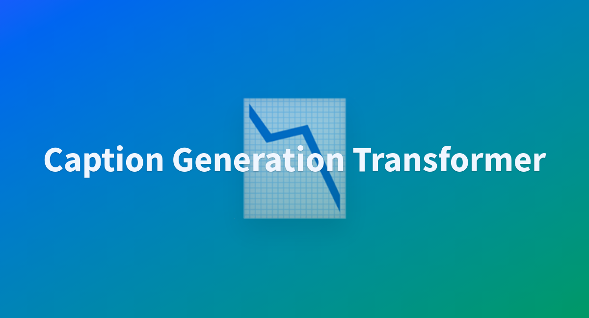 Caption Generation Transformer - a Hugging Face Space by chhetri123 Caption Generation Transformer - a Hugging Face Space by chhetri123