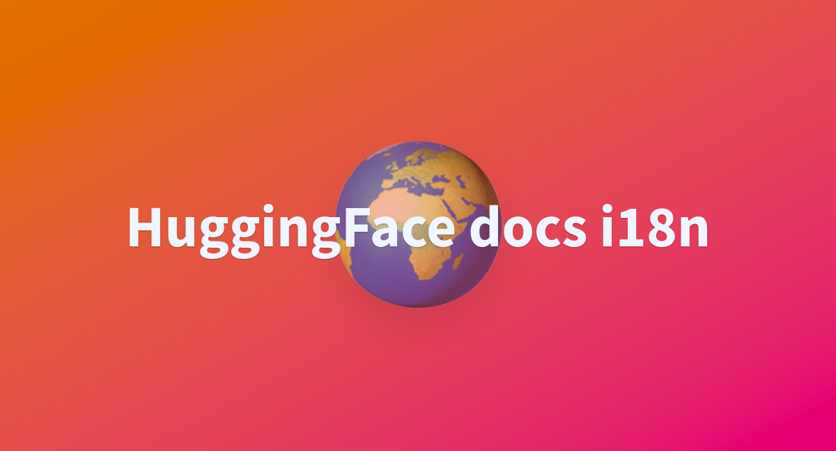 HuggingFace docs i18n - a Hugging Face Space by cjfghk5697 HuggingFace docs i18n - a Hugging Face Space by cjfghk5697