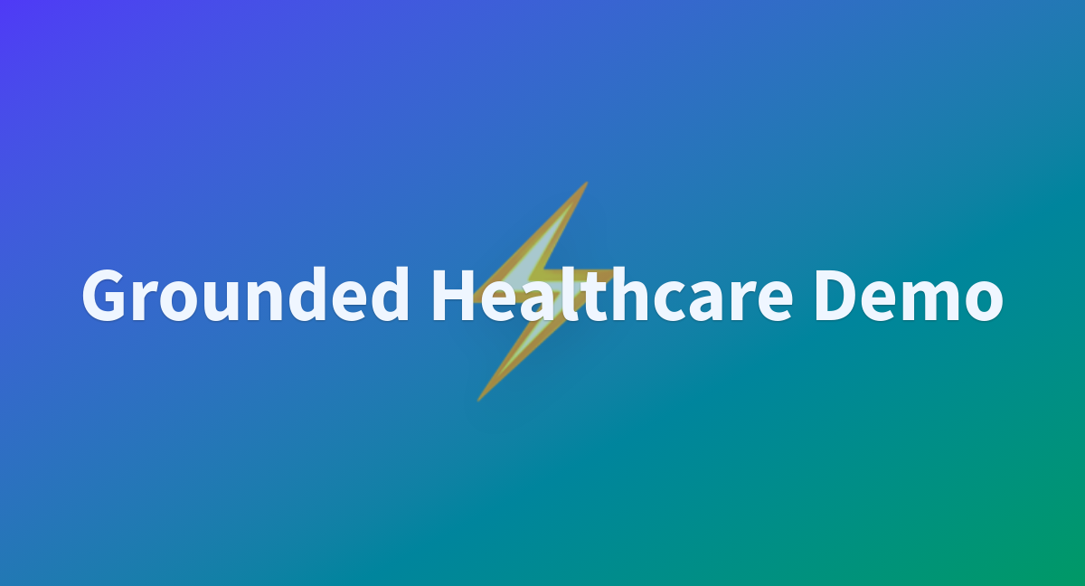Grounded Healthcare Demo - a Hugging Face Space by cloud-sean Grounded Healthcare Demo - a Hugging Face Space by cloud-sean