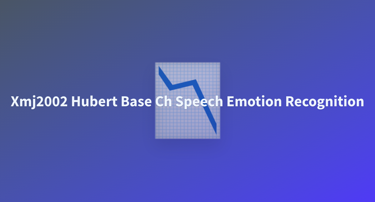 Xmj2002 Hubert Base Ch Speech Emotion Recognition - a Hugging Face ... Xmj2002 Hubert Base Ch Speech Emotion Recognition - a Hugging Face ...