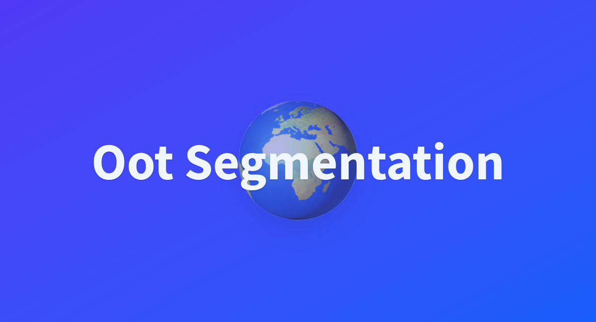 Oot Segmentation A Hugging Face Space By Codificando 0407