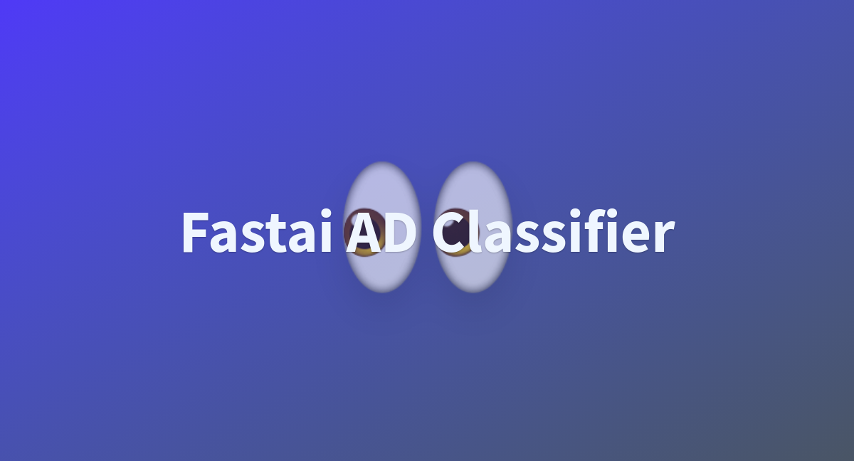 Fastai AD Classifier - a Hugging Face Space by conorow Fastai AD Classifier - a Hugging Face Space by conorow