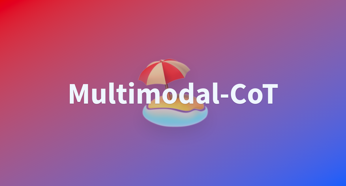 Multimodal-CoT - a Hugging Face Space by cooelf Multimodal-CoT - a Hugging Face Space by cooelf