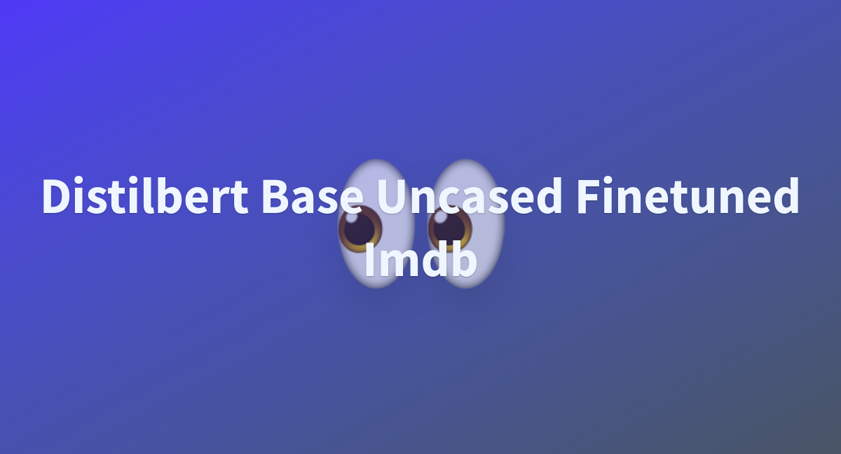 Distilbert Base Uncased Finetuned Imdb - a Hugging Face Space by course ... Distilbert Base Uncased Finetuned Imdb - a Hugging Face Space by course ...
