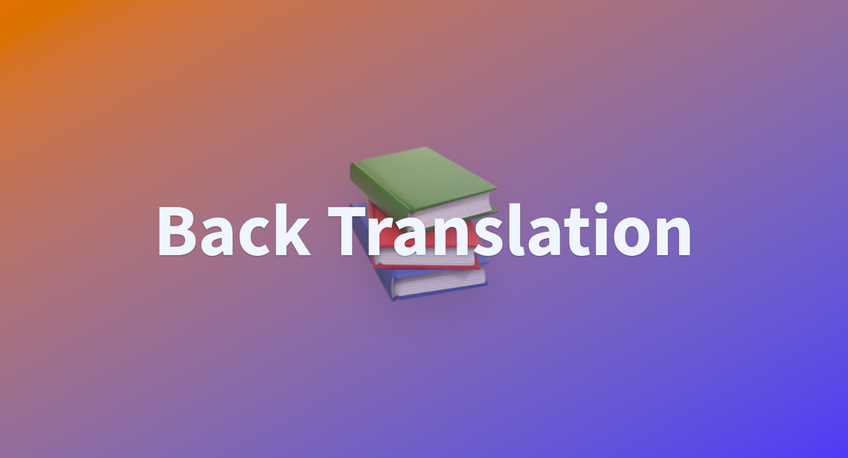 Back Translation - a Hugging Face Space by coutant Back Translation - a Hugging Face Space by coutant