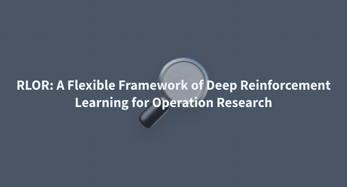 RLOR: A Flexible Framework of Deep Reinforcement Learning for Operation ... RLOR: A Flexible Framework of Deep Reinforcement Learning for Operation ...