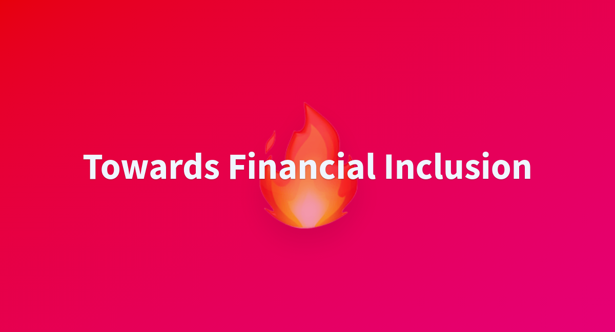 Towards Financial Inclusion A Hugging Face Space By Ctpantoja