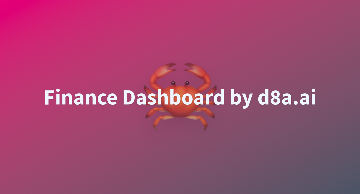 Finance Dashboard by d8a.ai - a Hugging Face Space by d8aai Finance Dashboard by d8a.ai - a Hugging Face Space by d8aai