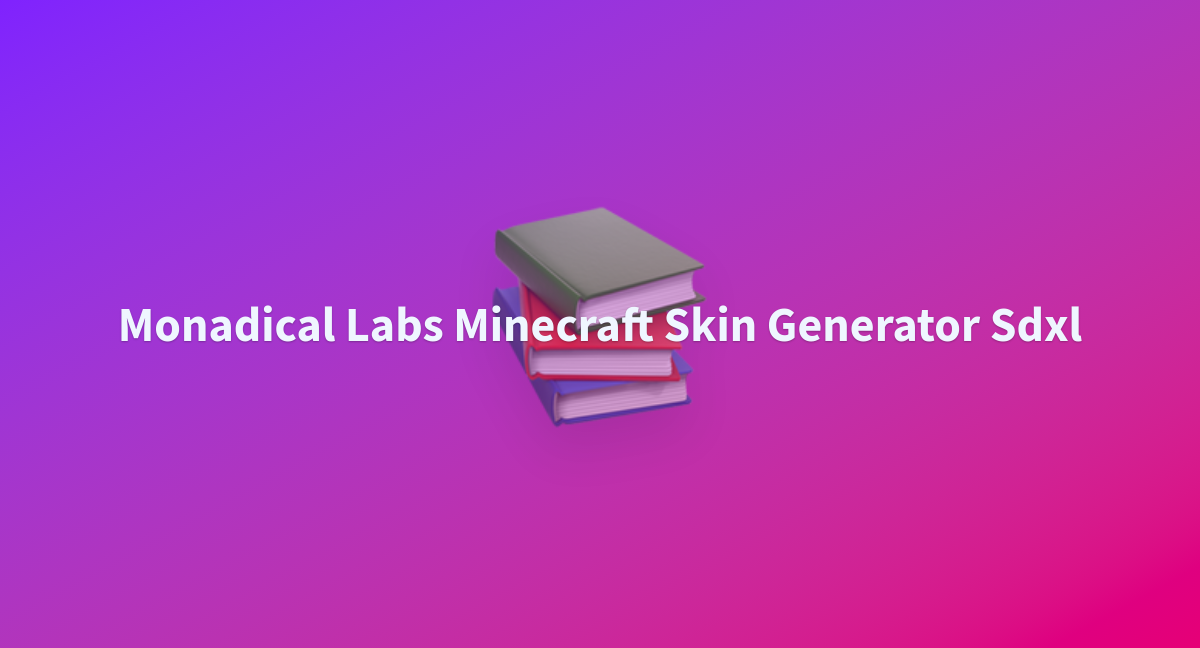 Monadical Labs Minecraft Skin Generator Sdxl - a Hugging Face Space by ... Monadical Labs Minecraft Skin Generator Sdxl - a Hugging Face Space by ...