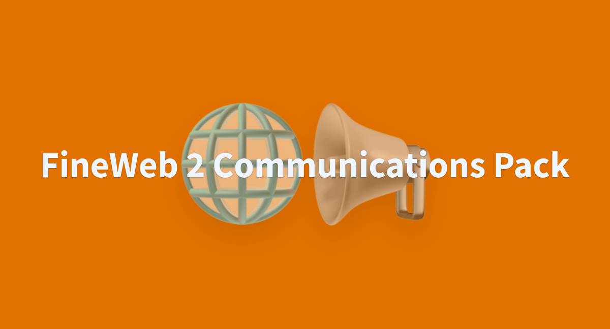 FineWeb 2 Communications Pack - a Hugging Face Space by data-is-better ... FineWeb 2 Communications Pack - a Hugging Face Space by data-is-better ...