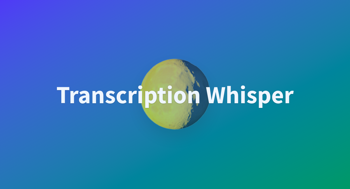 Transcription Whisper - a Hugging Face Space by davidanthony-ai Transcription Whisper - a Hugging Face Space by davidanthony-ai