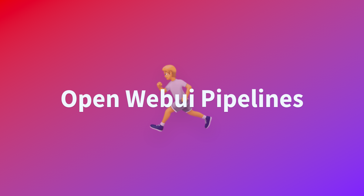Open Webui Pipelines - a Hugging Face Space by davidnuernberg Open Webui Pipelines - a Hugging Face Space by davidnuernberg