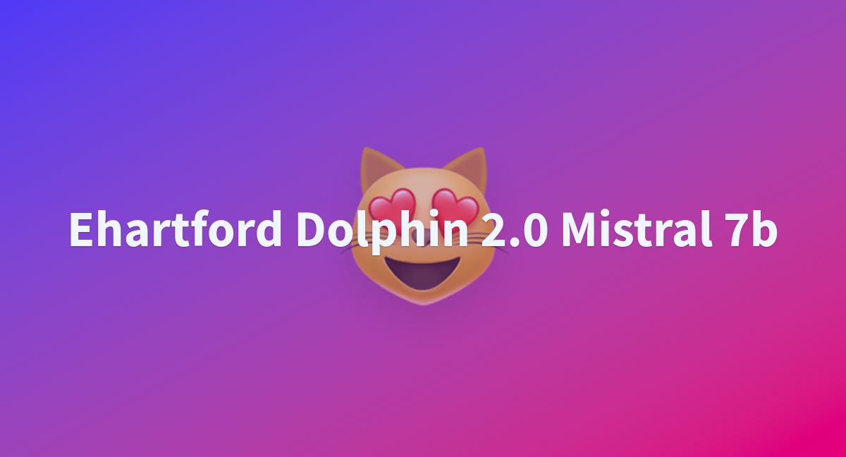 Ehartford Dolphin 2.0 Mistral 7b - a Hugging Face Space by deathoperator Ehartford Dolphin 2.0 Mistral 7b - a Hugging Face Space by deathoperator
