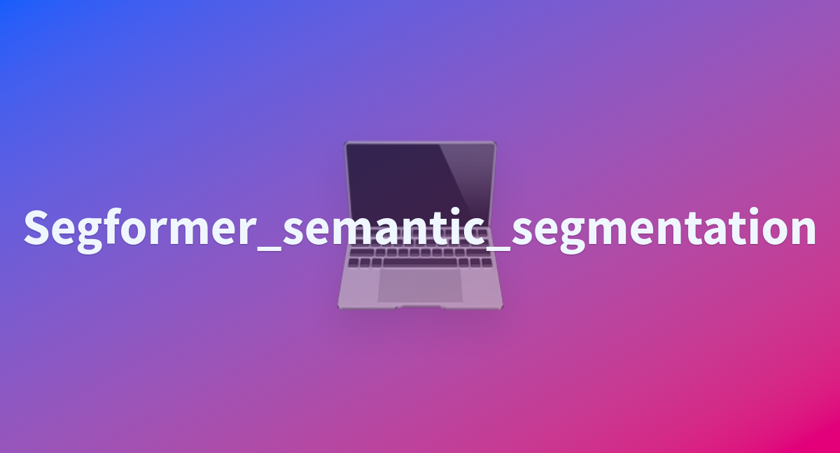 Segformer_semantic_segmentation - a Hugging Face Space by deep-learning ... Segformer_semantic_segmentation - a Hugging Face Space by deep-learning ...