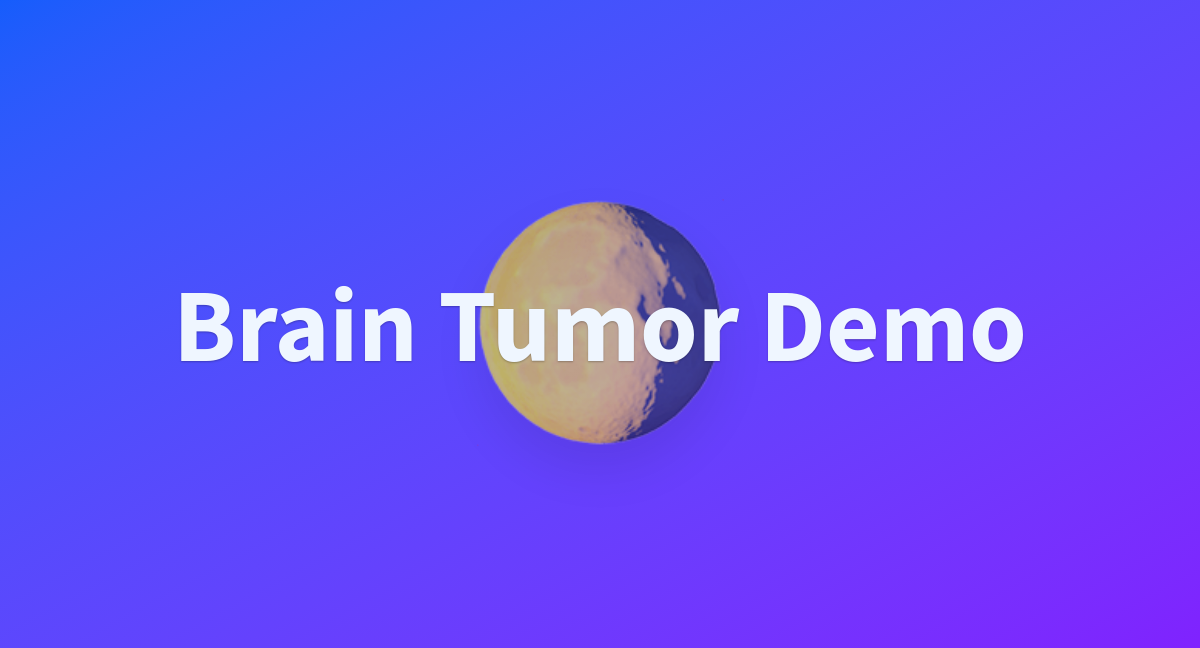 Brain Tumor Demo - a Hugging Face Space by devisionx Brain Tumor Demo - a Hugging Face Space by devisionx