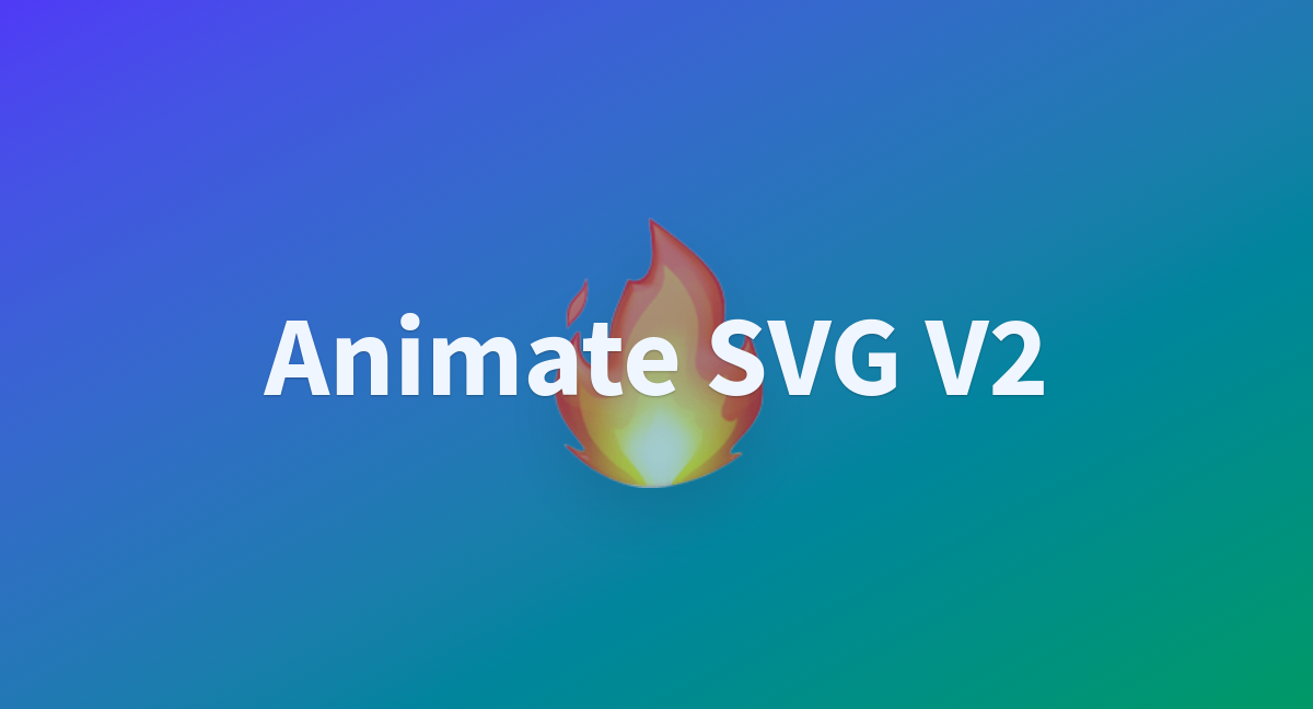 Animate SVG V2 - a Hugging Face Space by dfuhge Animate SVG V2 - a Hugging Face Space by dfuhge