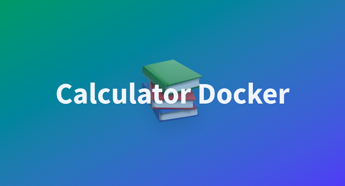 Calculator Docker - a Hugging Face Space by dheerajkr1a1a Calculator Docker - a Hugging Face Space by dheerajkr1a1a
