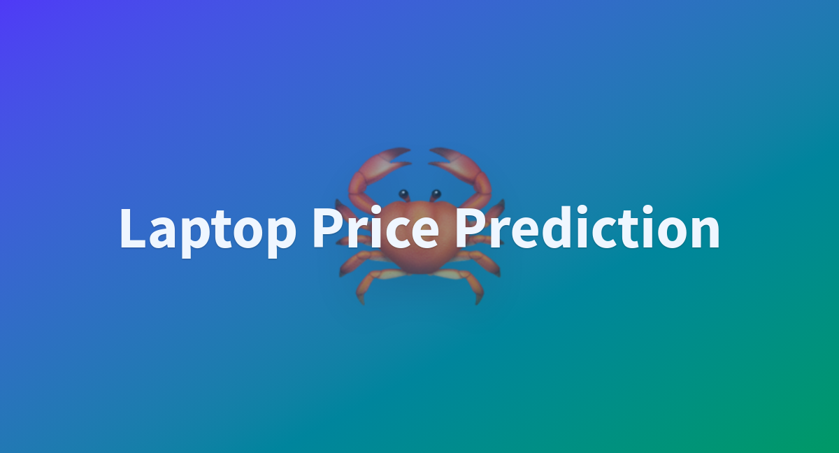 Laptop Price Prediction - a Hugging Face Space by dinhdat1110 Laptop Price Prediction - a Hugging Face Space by dinhdat1110