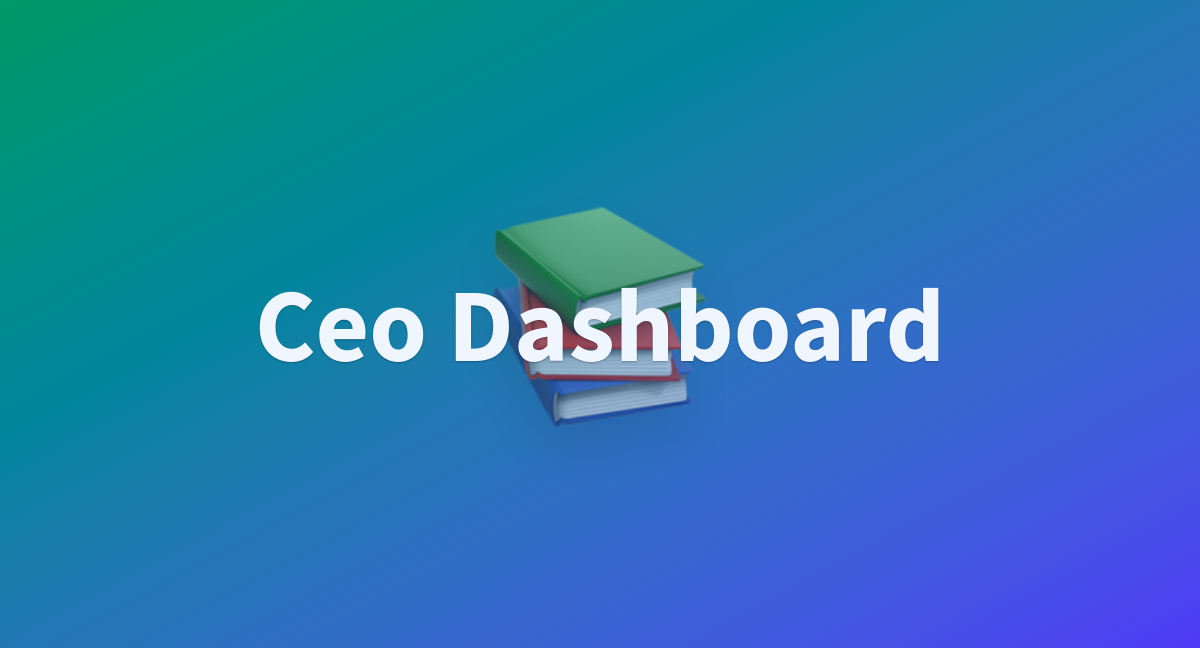 Ceo Dashboard - a Hugging Face Space by dipsmom Ceo Dashboard - a Hugging Face Space by dipsmom