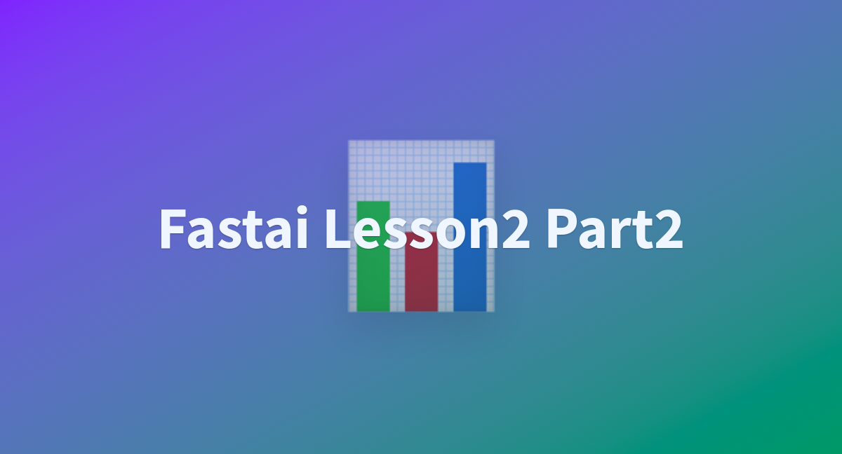 Fastai Lesson2 Part2 - a Hugging Face Space by dmitryakonovalov Fastai Lesson2 Part2 - a Hugging Face Space by dmitryakonovalov
