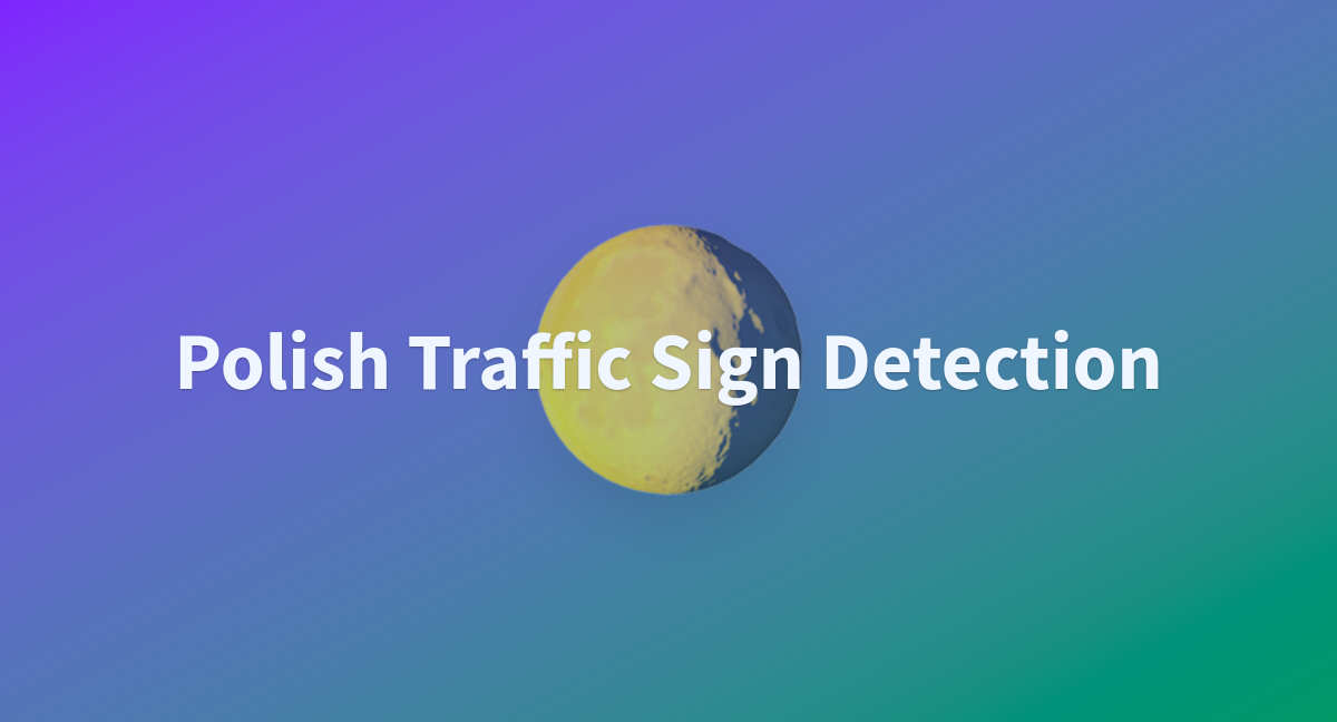Polish Traffic Sign Detection - a Hugging Face Space by dmtsh Polish Traffic Sign Detection - a Hugging Face Space by dmtsh