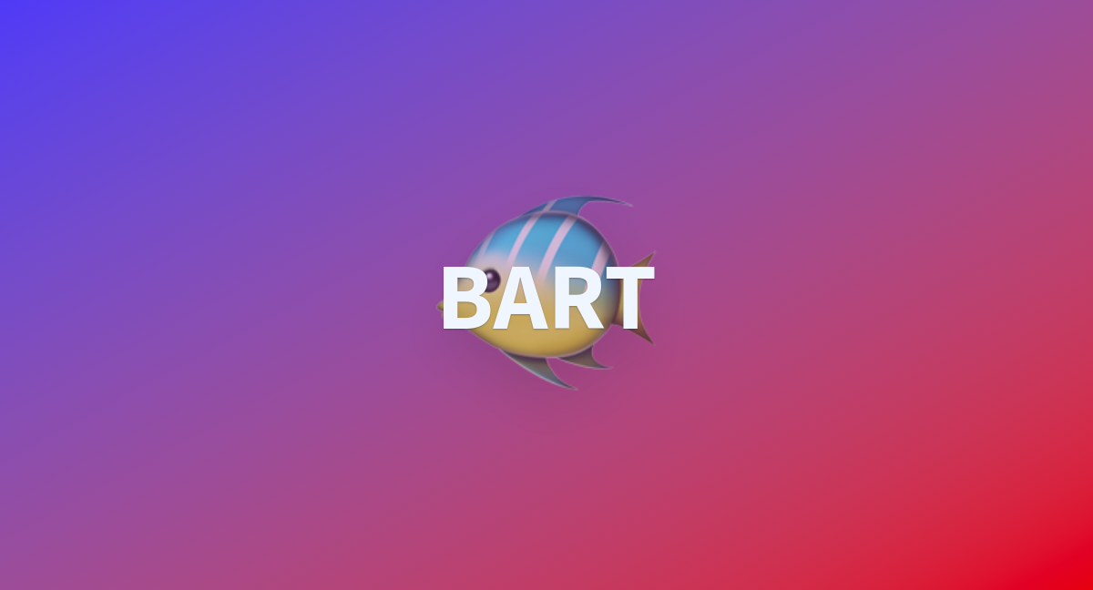 BART - a Hugging Face Space by docs-demos BART - a Hugging Face Space by docs-demos