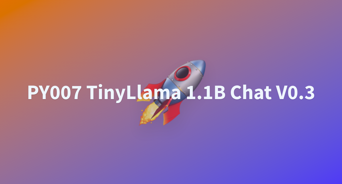 PY007 TinyLlama 1.1B Chat V0.3 - a Hugging Face Space by dsank PY007 TinyLlama 1.1B Chat V0.3 - a Hugging Face Space by dsank