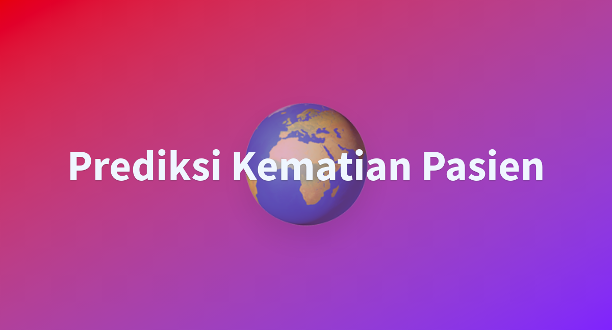 Prediksi Kematian Pasien - a Hugging Face Space by dwiputra3500 Prediksi Kematian Pasien - a Hugging Face Space by dwiputra3500