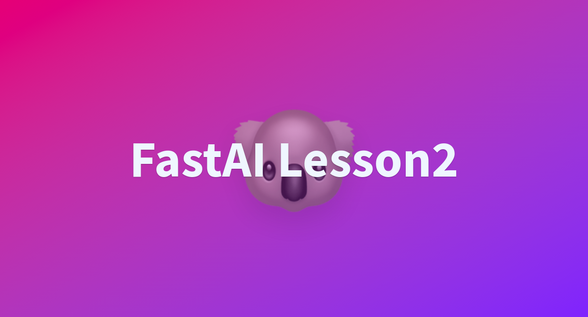 FastAI Lesson2 - a Hugging Face Space by dyadd FastAI Lesson2 - a Hugging Face Space by dyadd