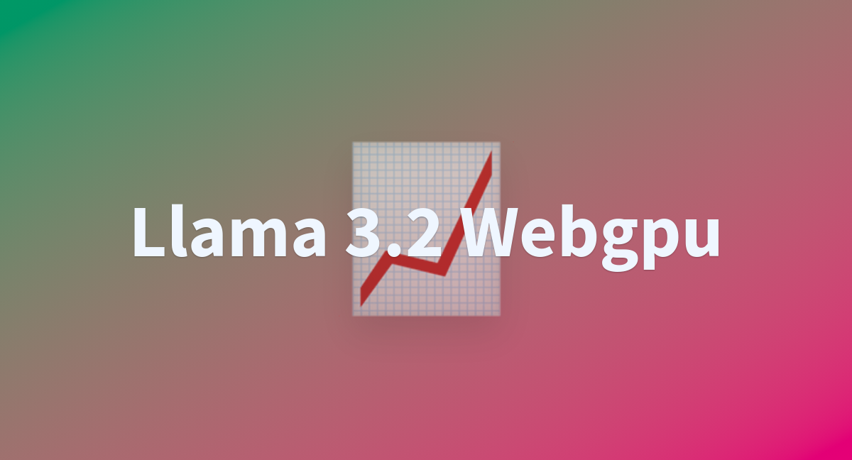 Llama 3.2 Webgpu - a Hugging Face Space by eCoreAI Llama 3.2 Webgpu - a Hugging Face Space by eCoreAI