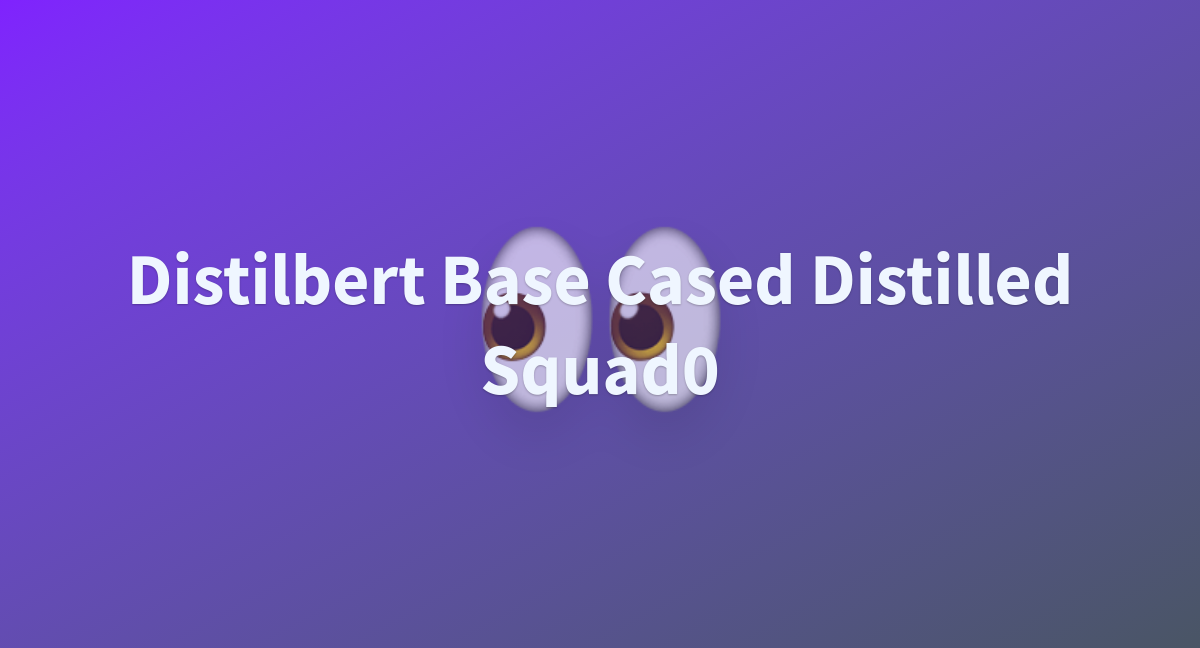 Distilbert Base Cased Distilled Squad0 - a Hugging Face Space by eddiebee Distilbert Base Cased Distilled Squad0 - a Hugging Face Space by eddiebee