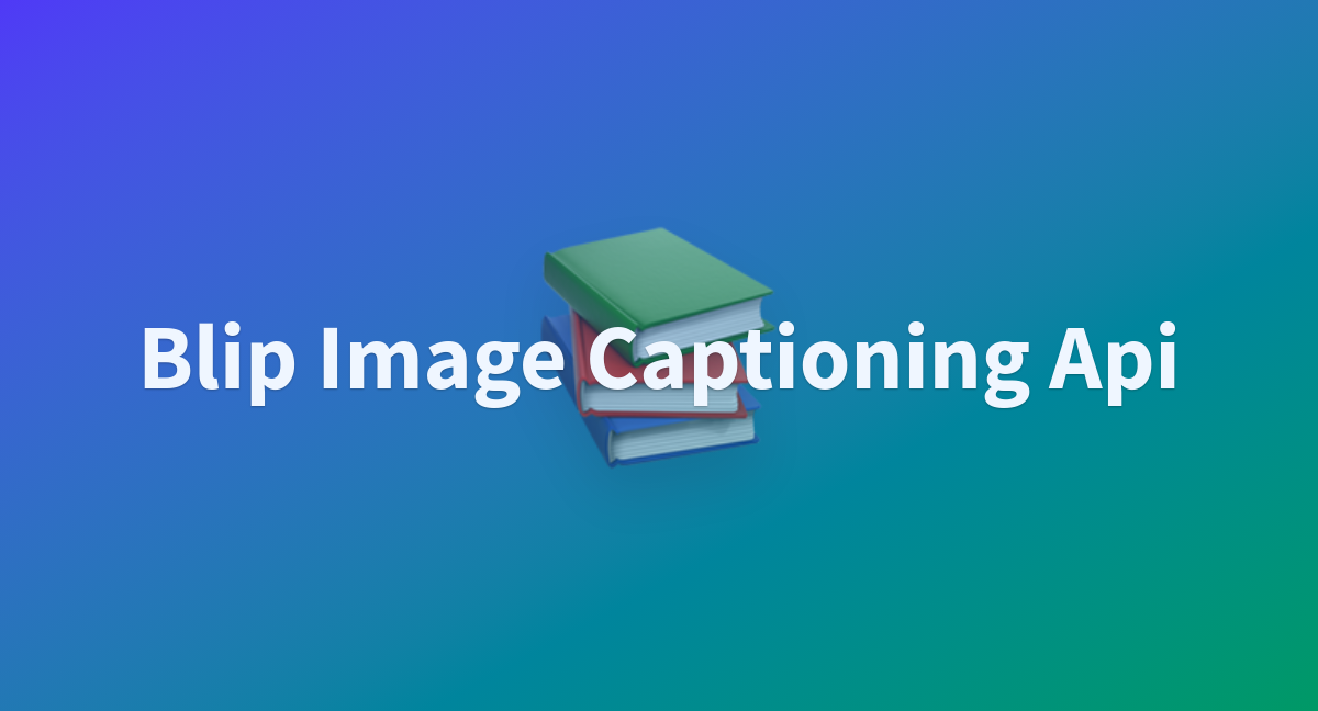 eddyS/blip-image-captioning-api at main eddyS/blip-image-captioning-api at main