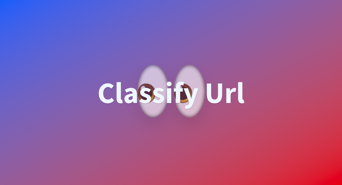 Classify Url - a Hugging Face Space by elftsdmr Classify Url - a Hugging Face Space by elftsdmr
