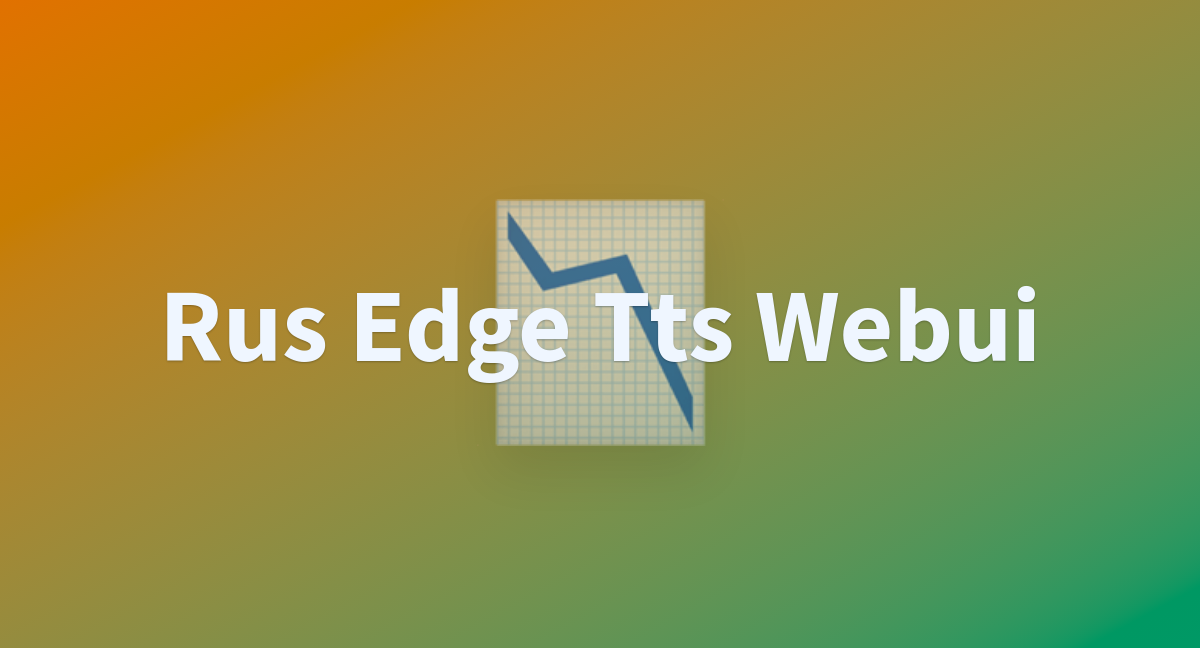 Rus Edge Tts Webui - a Hugging Face Space by ember3 Rus Edge Tts Webui - a Hugging Face Space by ember3