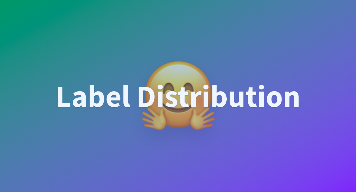 label_distribution.py · evaluate-measurement/label_distribution at main label_distribution.py · evaluate-measurement/label_distribution at main