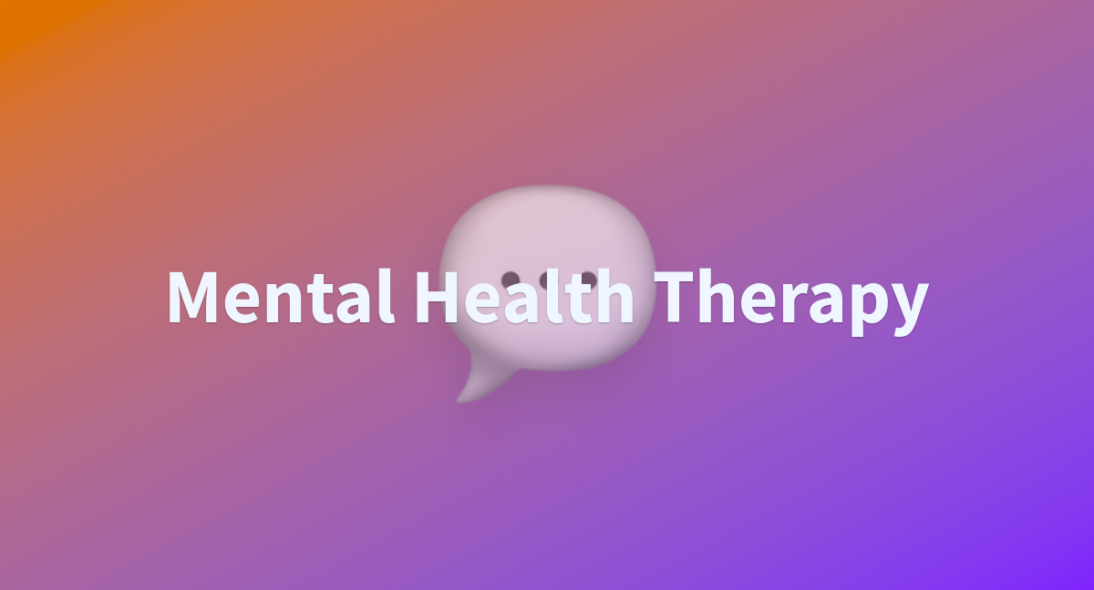 Mental Health Therapy - a Hugging Face Space by fadodr Mental Health Therapy - a Hugging Face Space by fadodr