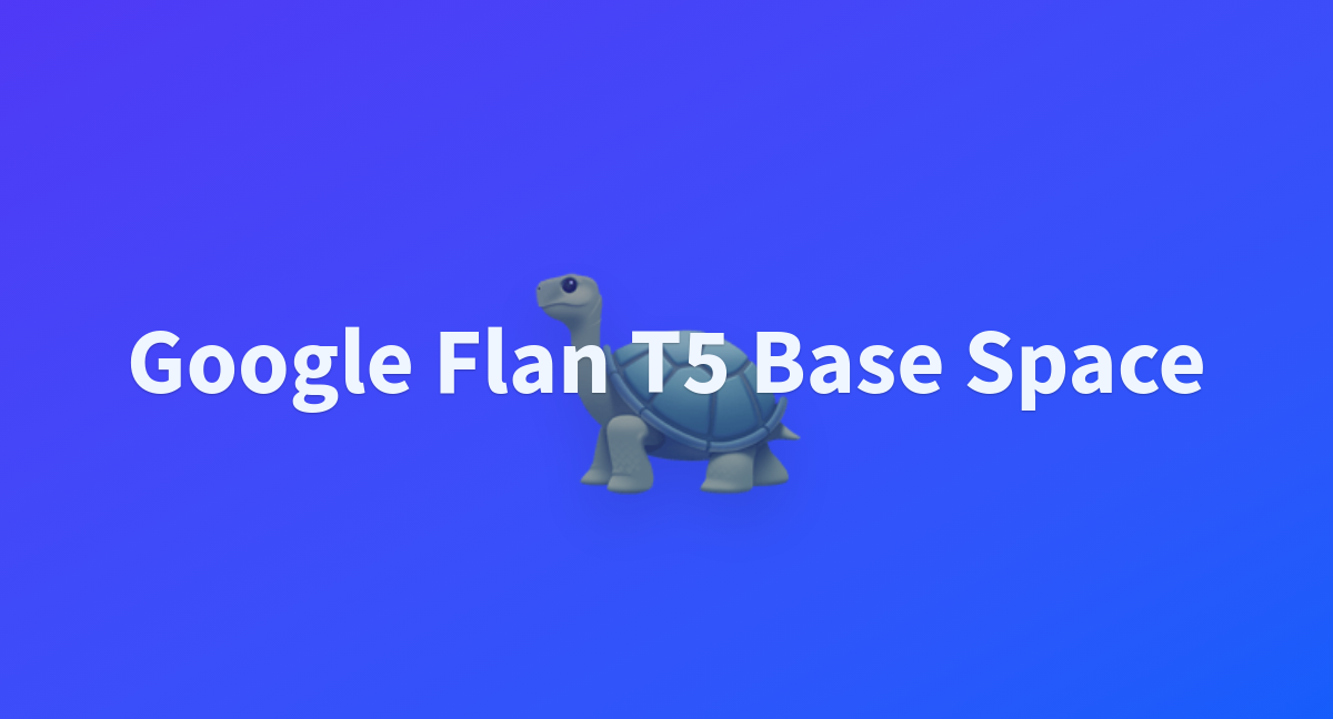 Google Flan T5 Base Space - a Hugging Face Space by famzila Google Flan T5 Base Space - a Hugging Face Space by famzila