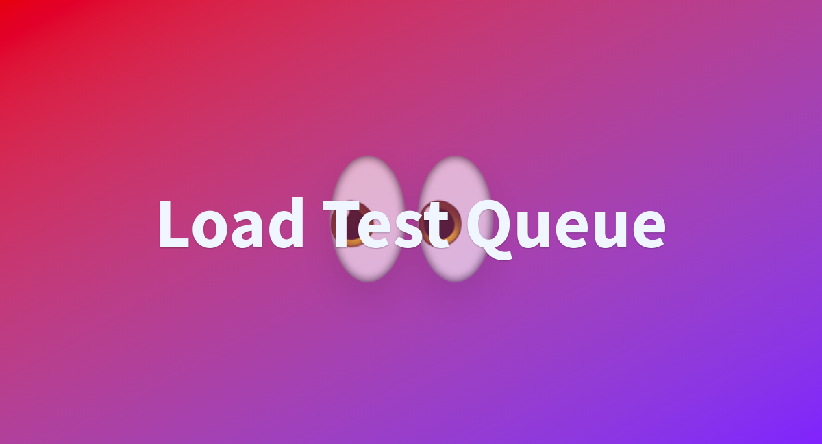 Load Test Queue - a Hugging Face Space by farukozderim Load Test Queue - a Hugging Face Space by farukozderim