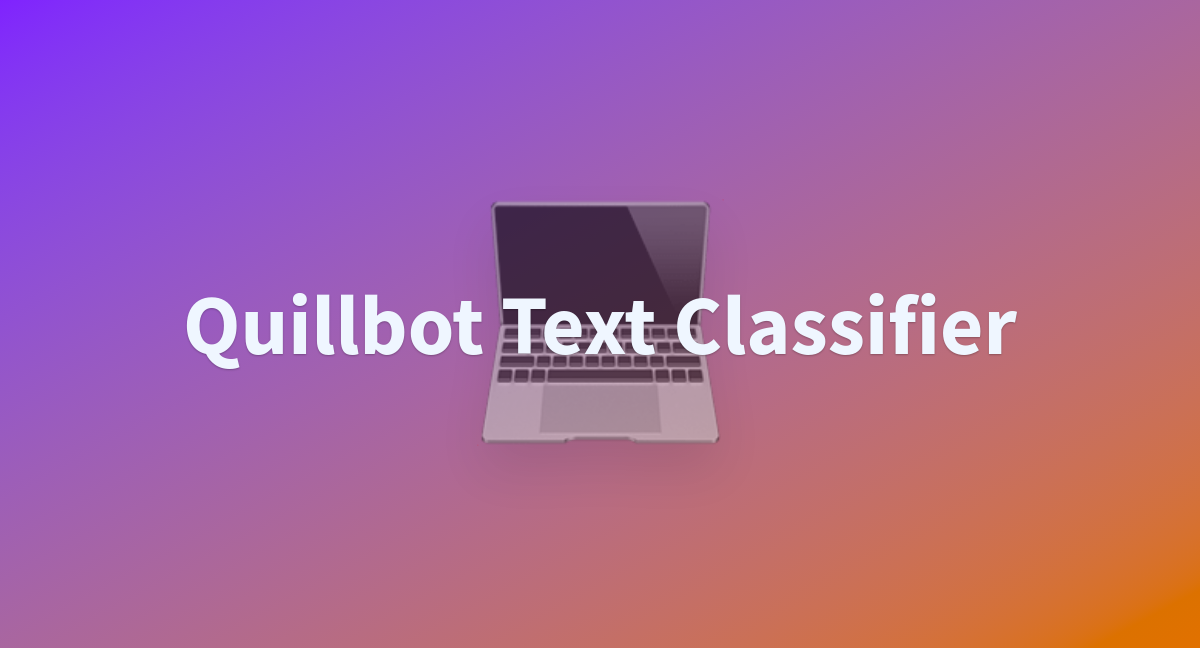 Quillbot Text Classifier A Hugging Face Space By Fatpuma