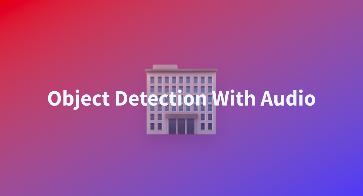 Fawadrashid Object Detection With Audio At Main