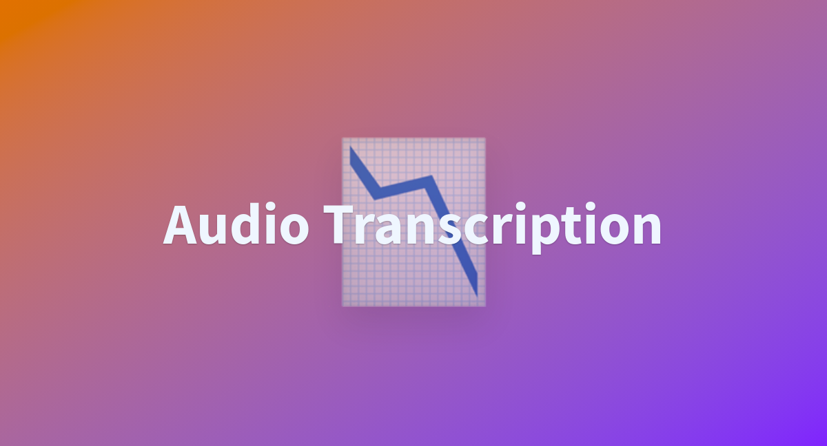 Audio Transcription - a Hugging Face Space by fawadrashid Audio Transcription - a Hugging Face Space by fawadrashid