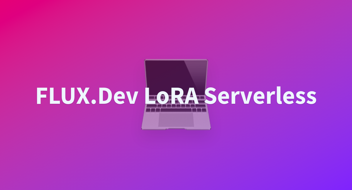 FLUX.Dev LoRA Serverless - a Hugging Face Space by fdsgfdvbf FLUX.Dev LoRA Serverless - a Hugging Face Space by fdsgfdvbf