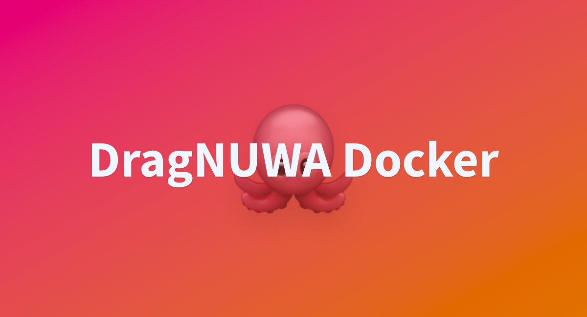 DragNUWA Docker - a Hugging Face Space by fffiloni DragNUWA Docker - a Hugging Face Space by fffiloni