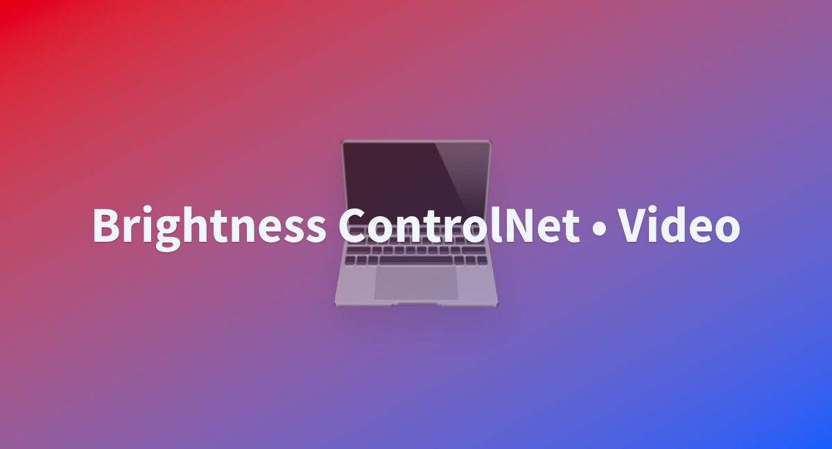 fffiloni/brightness-controlnet_video at main fffiloni/brightness-controlnet_video at main