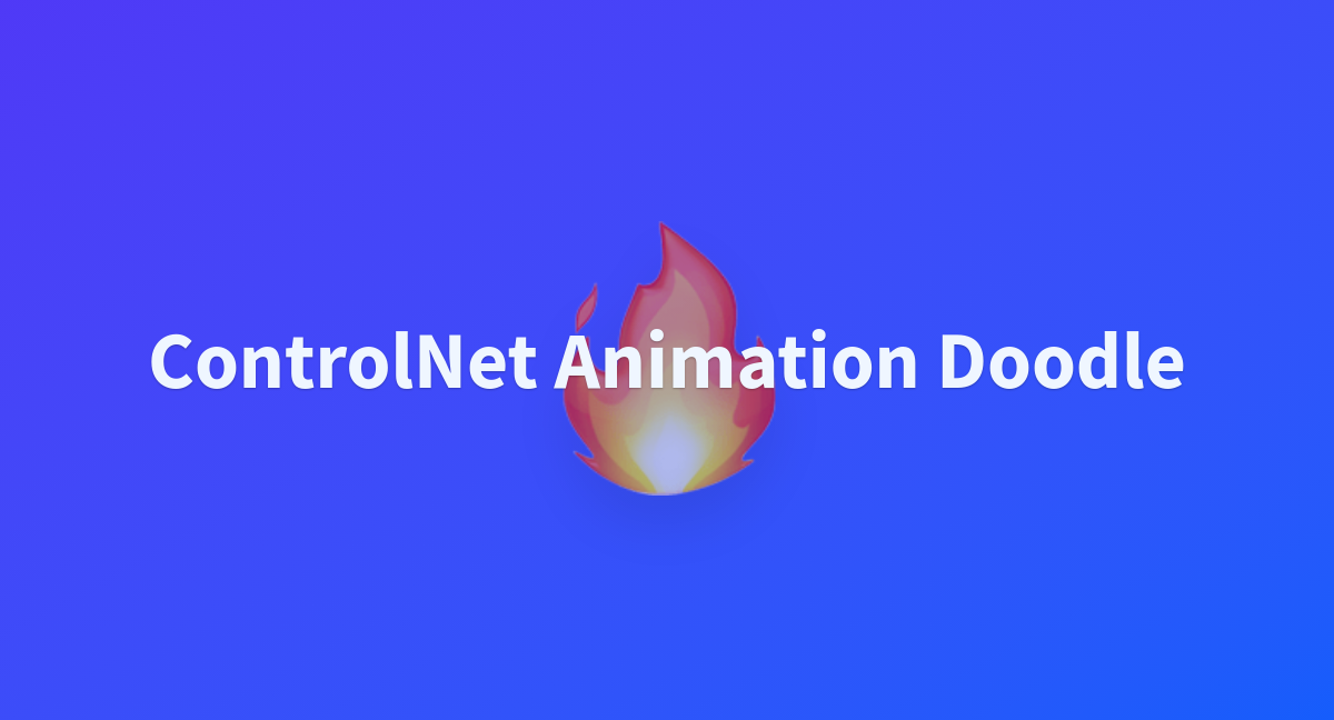 ControlNet Animation Doodle - a Hugging Face Space by fffiloni ControlNet Animation Doodle - a Hugging Face Space by fffiloni