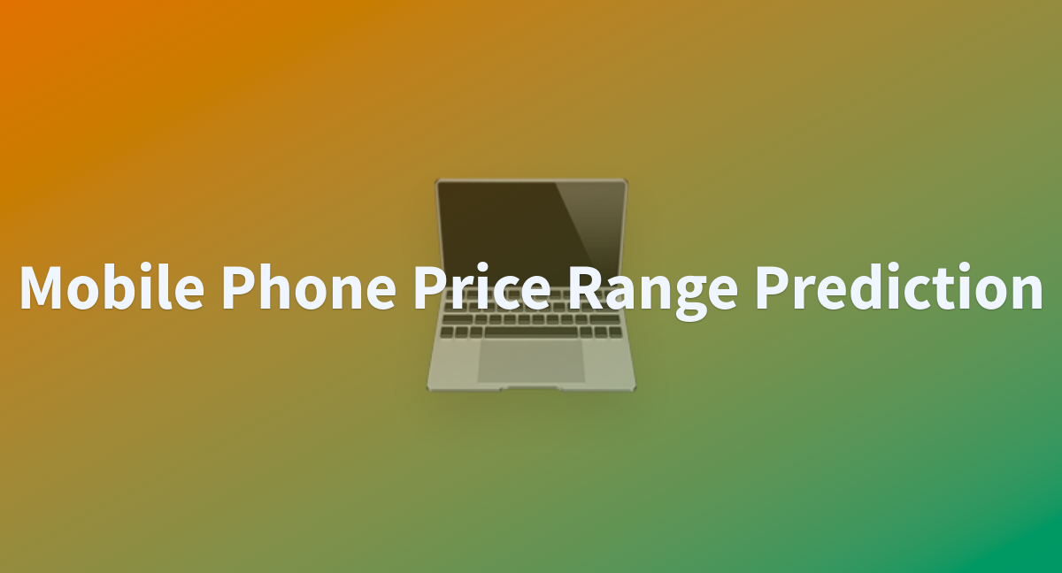 Mobile Phone Price Range Prediction - a Hugging Face Space by fikrimuntaz Mobile Phone Price Range Prediction - a Hugging Face Space by fikrimuntaz