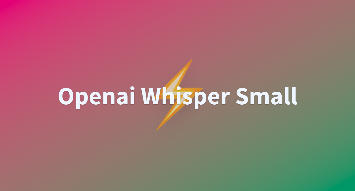 Openai Whisper Small - a Hugging Face Space by fisehara Openai Whisper Small - a Hugging Face Space by fisehara