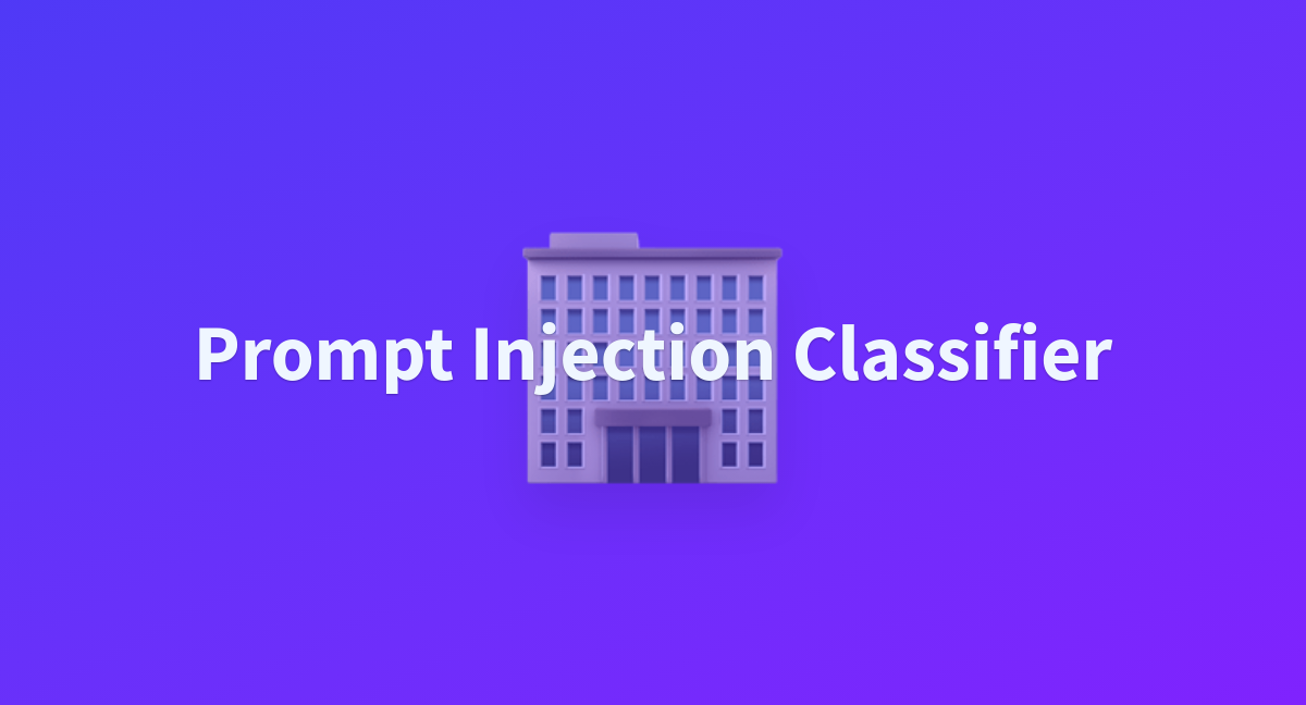 Prompt Injection Classifier A Hugging Face Space By Fmops