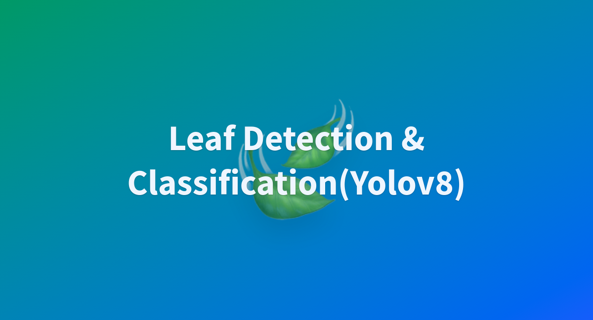 Leaf Detection & Classification(Yolov8) - a Hugging Face Space by foduucom Leaf Detection & Classification(Yolov8) - a Hugging Face Space by foduucom