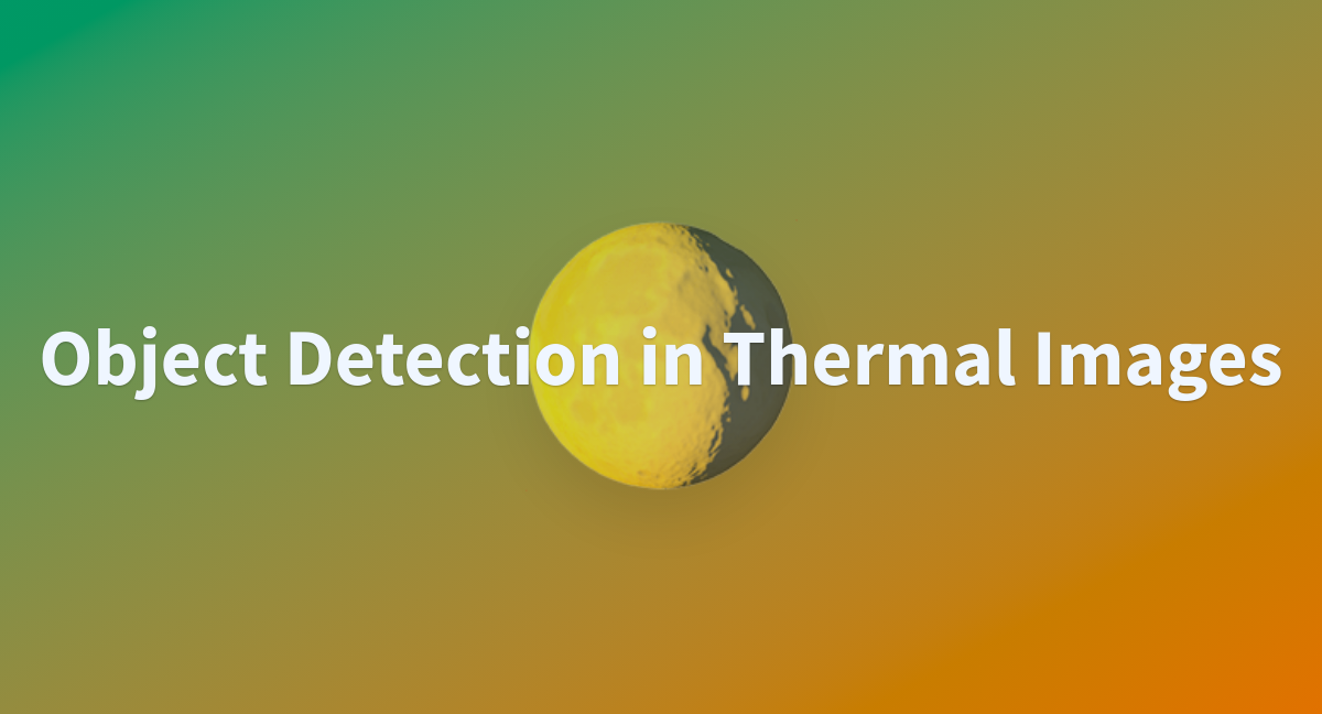 Object Detection in Thermal Images - a Hugging Face Space by foduucom Object Detection in Thermal Images - a Hugging Face Space by foduucom
